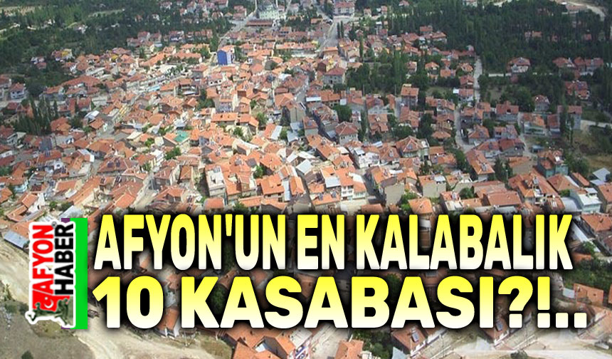 Afyon'un en kalabalık beldeleri!.. - Afyon Haber | Afyon haberleri | Afyon haber son dakika ...