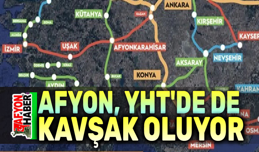 Afyon, YHT haritasında kavşak oluyor!.. - Afyon Haber | Afyon haberleri | Afyon haber son dakika ...